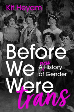 Before We Were Trans by Kit Heyam – Fiendfully Reading